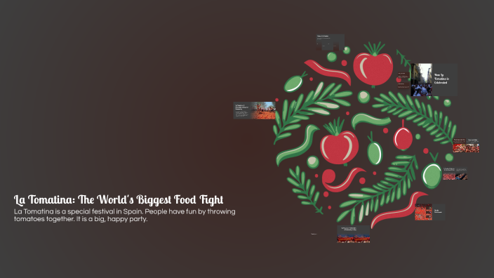 La Tomatina: The World's Biggest Food Fight by Laura Simonyan on Prezi