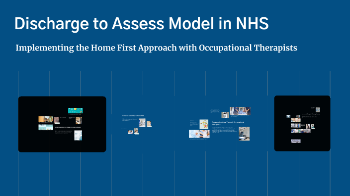 Discharge to Assess Model in NHS by olivia fanthorpe on Prezi