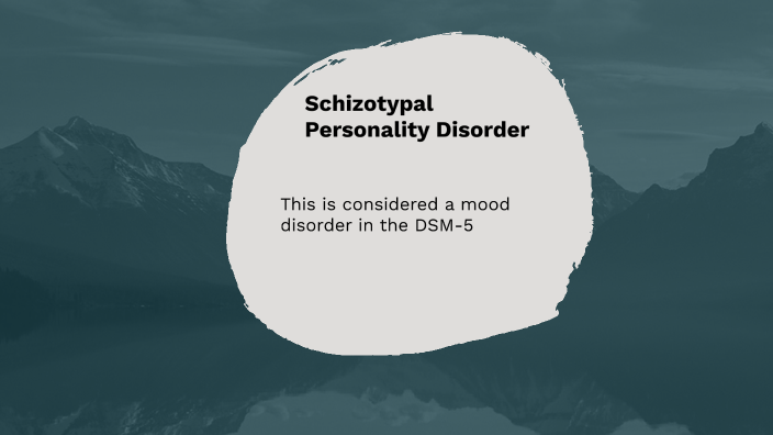 Schizotypal Personality Disorder by Brianna M on Prezi