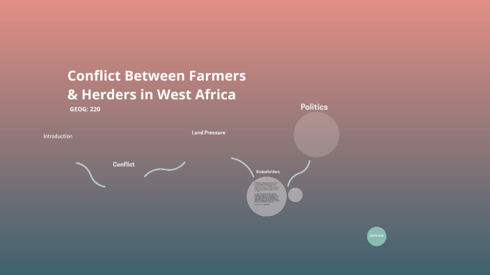 Conflict between Herders & Farmers by Gavin Sam on Prezi