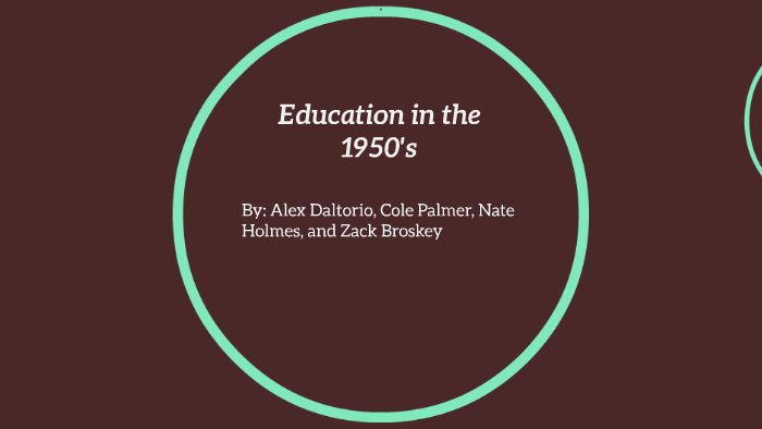 Education in the 1950's by Alex daltorio on Prezi