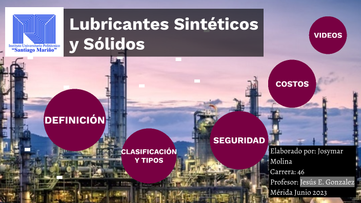 Lubricantes Sintéticos y Sólidos by Josymar Irene Molina Angulo on Prezi