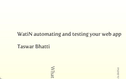 WatiN - Web Application Testing by Taswar Bhatti on Prezi