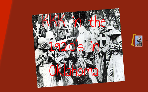 Ku klux Klan in Oklahoma in the 1920's by Aaron Garbarino on Prezi