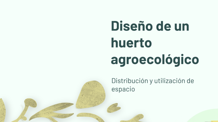 Diseño de un huerto agroecológico by Jacobo zapata on Prezi