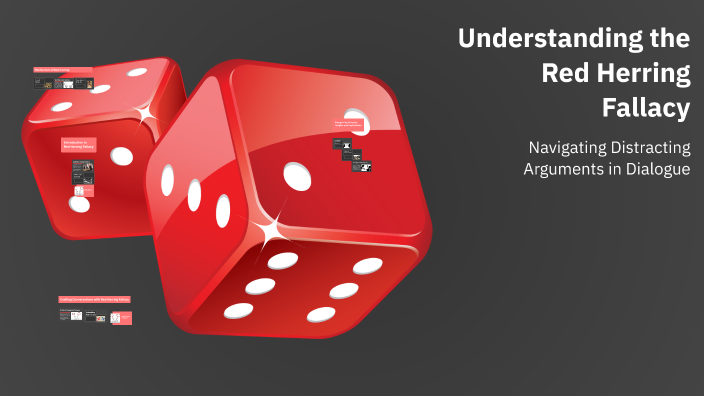 Understanding the Red Herring Fallacy by Amani Mfarrej on Prezi