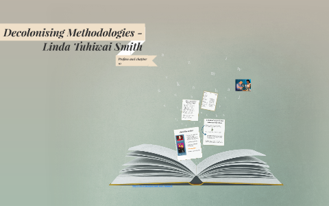 Decolonising Methodologies - Linda Tuhiwai Smith by Lucas Hackradt on Prezi