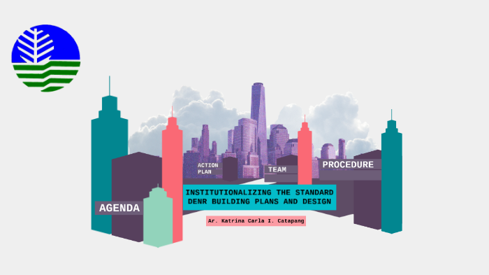INSTITUTIONALIZING THE STANDARD DENR BUILDING PLANS AND DESIGN by Ricos ...