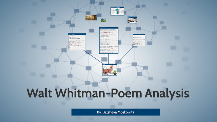 Walt Whitman-Poem Analysis by Batsheva Moskowitz on Prezi