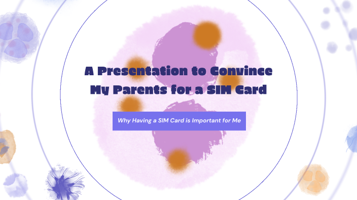 A Presentation to Convince My Parents for a SIM Card by Julia Madison ...