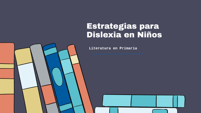 Estrategias para Dislexia en Niños by Diana lisbet Panta Saavedra on Prezi