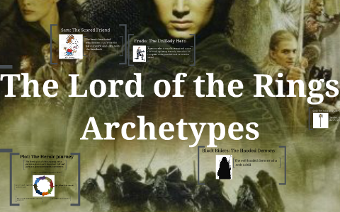 The Lord of the Rings Archetypes by jaron walker on Prezi