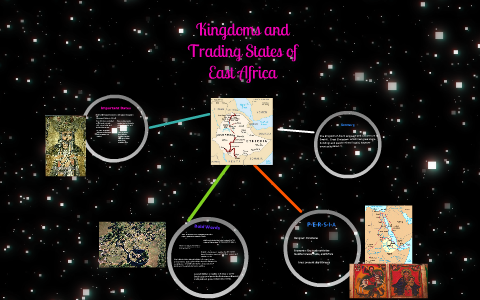 Kingdoms and Trading States of East Africa by tiarra mcdonald on Prezi