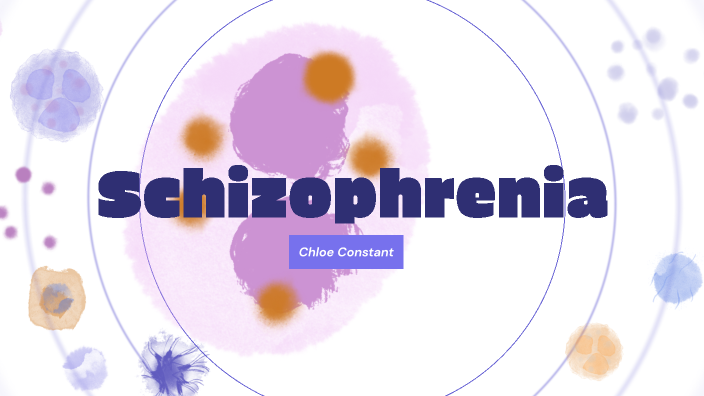 Chloe Constant Schizophrenia Paper by Chloe Brooke Constant on Prezi