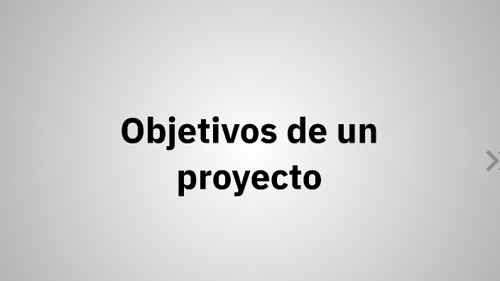 Objetivos de un proyecto by Orlando Ruiz on Prezi