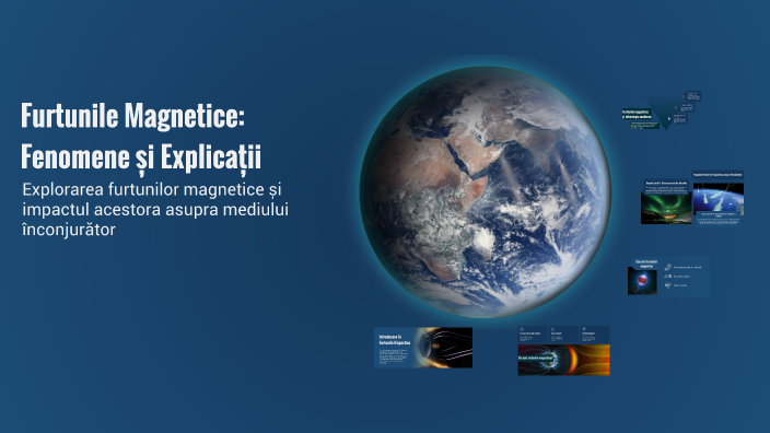 Furtunile Magnetice: Fenomene și Explicații by Nicoleta Rotaru on Prezi