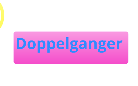 English-Doppelganger Presentation by Zay Dee on Prezi