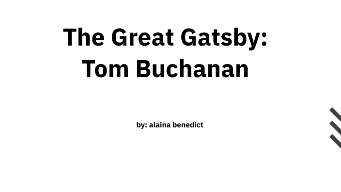 The Great Gatsby: Tom Buchanan by Alaina Benedict on Prezi