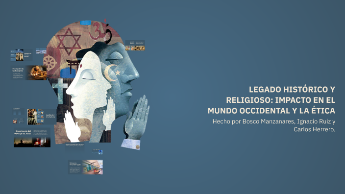 LEGADO HISTÓRICO Y RELIGIOSO: IMPACTO EN EL MUNDO OCCIDENTAL Y LA ÉTICA ...