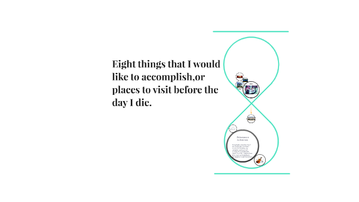 Eight things that I would like to achieve,or places to visit by Kaden ...