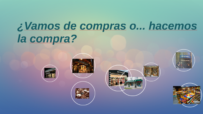 ¿Vamos de compras o... hacemos la compra? by Profe Chiara on Prezi