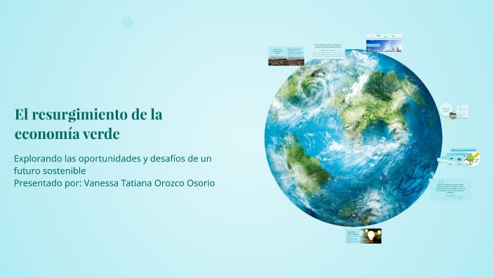 El resurgimiento de la economía verde by Tatiana Orozco on Prezi