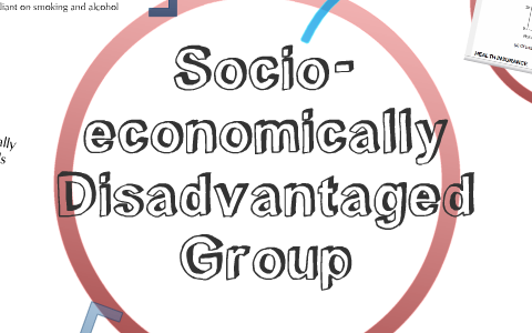 Socioeconomic Disadvantage Groups by Jen Joy on Prezi