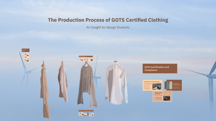 The Production Process of GOTS Certified Clothing by Pedro Machado on Prezi