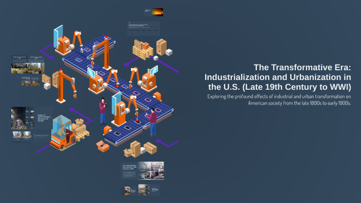 The Transformative Era: Industrialization and Urbanization in the U.S ...