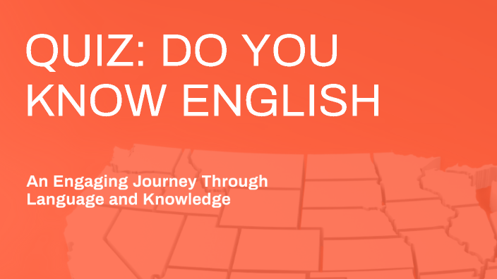 QUIZ: DO YOU KNOW ENGLISH by Наталія Скопцова on Prezi