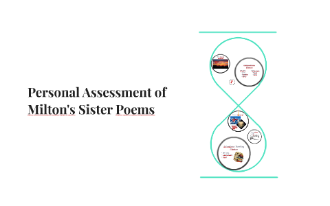 Personal Assessment of Milton's Sister Poems by Shayla West on Prezi