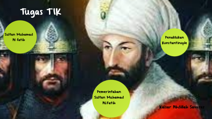 Sultan Muhammad Al Fatih by abdillah savaraz on Prezi