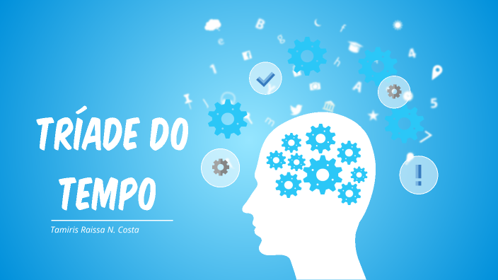 TRÍADE DO TEMPO by Tamiris Raissa on Prezi