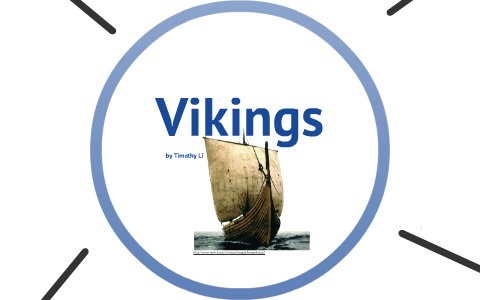 Year 8 History Assesment 1- Vikings by Tim Li on Prezi