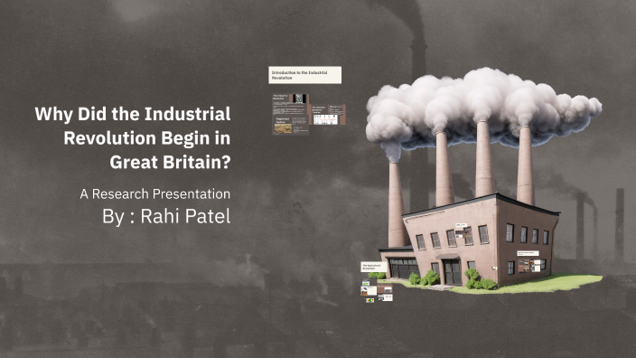 Why Did the Industrial Revolution Begin in Great Britain? by Rahi Patel ...