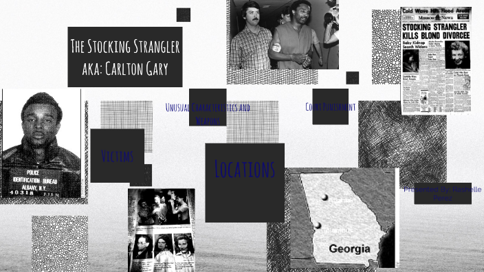 The Stocking Strangler aka: Carlton Gary by Rashelle Perez on Prezi