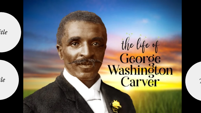 George Washington Carver by KENDRICK TURNER on Prezi