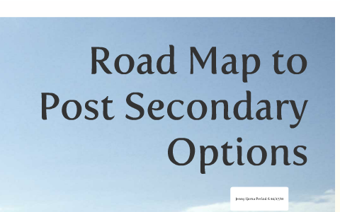 Road Map to Post Secondary Options by Jenny Ijoma