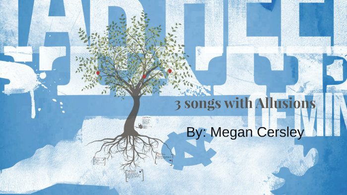 3 songs with Allusions by Megan Cersley on Prezi