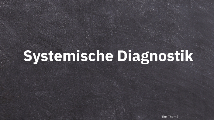 systemische Diagnostik by tim thome on Prezi