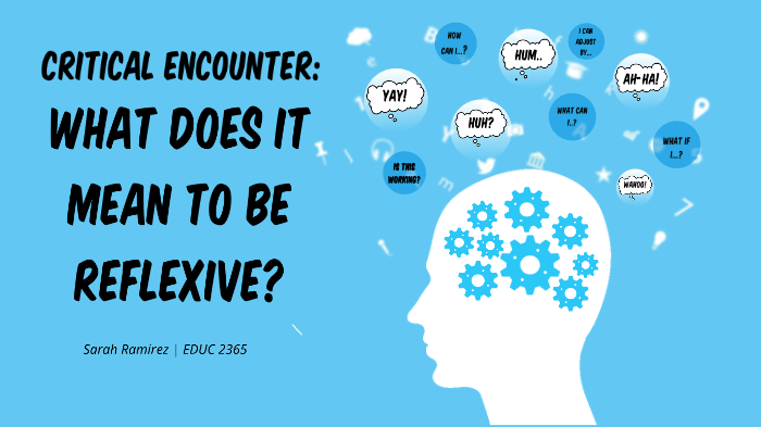 Critical Encounter on Reflexiveness by Sarah Ramirez on Prezi