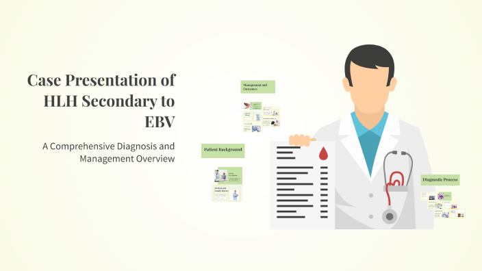 Case Presentation of HLH Secondary to EBV by Lena Mahrous on Prezi