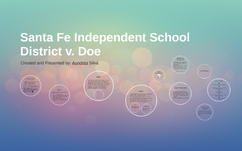 Santa Fe Independent School District V. Doe by Aundrea Silva on Prezi