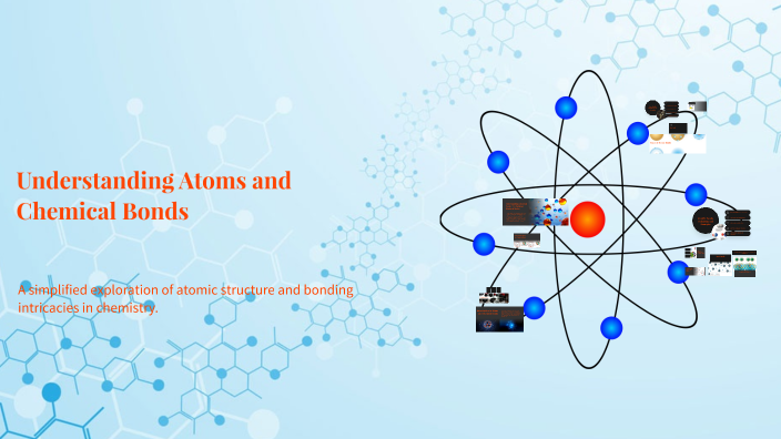 Understanding Atoms and Chemical Bonds by محمد قناوي on Prezi