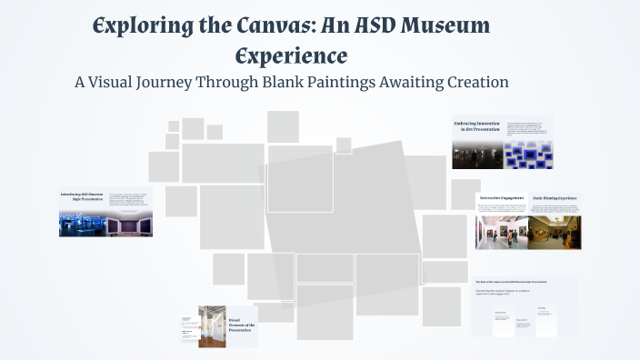 Exploring the Canvas: An ASD Museum Experience by Zen. on Prezi