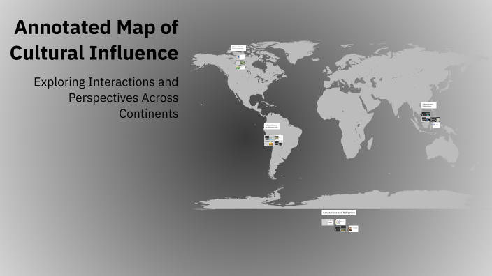Annotated Map of Cultural Influence by Shyla Mitchell on Prezi
