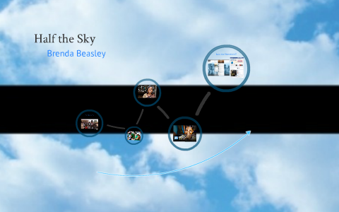 Half the Sky by Brenda Beasley on Prezi