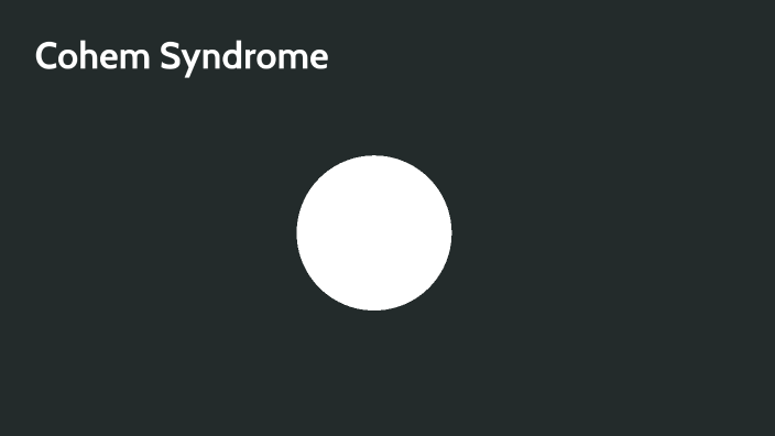 Cohen Syndrome by MATTHEW HANKE on Prezi
