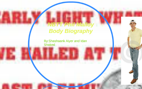 NBTT Phil Malloy Body Biography by Shashaank Aiyer