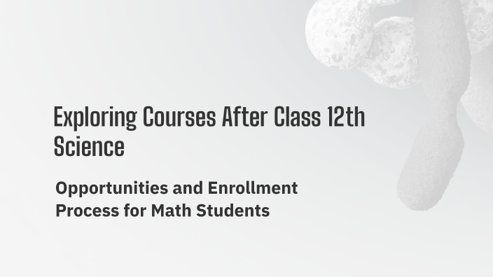 Exploring Courses After Class 12th Science by PRIYANKA MANN on Prezi